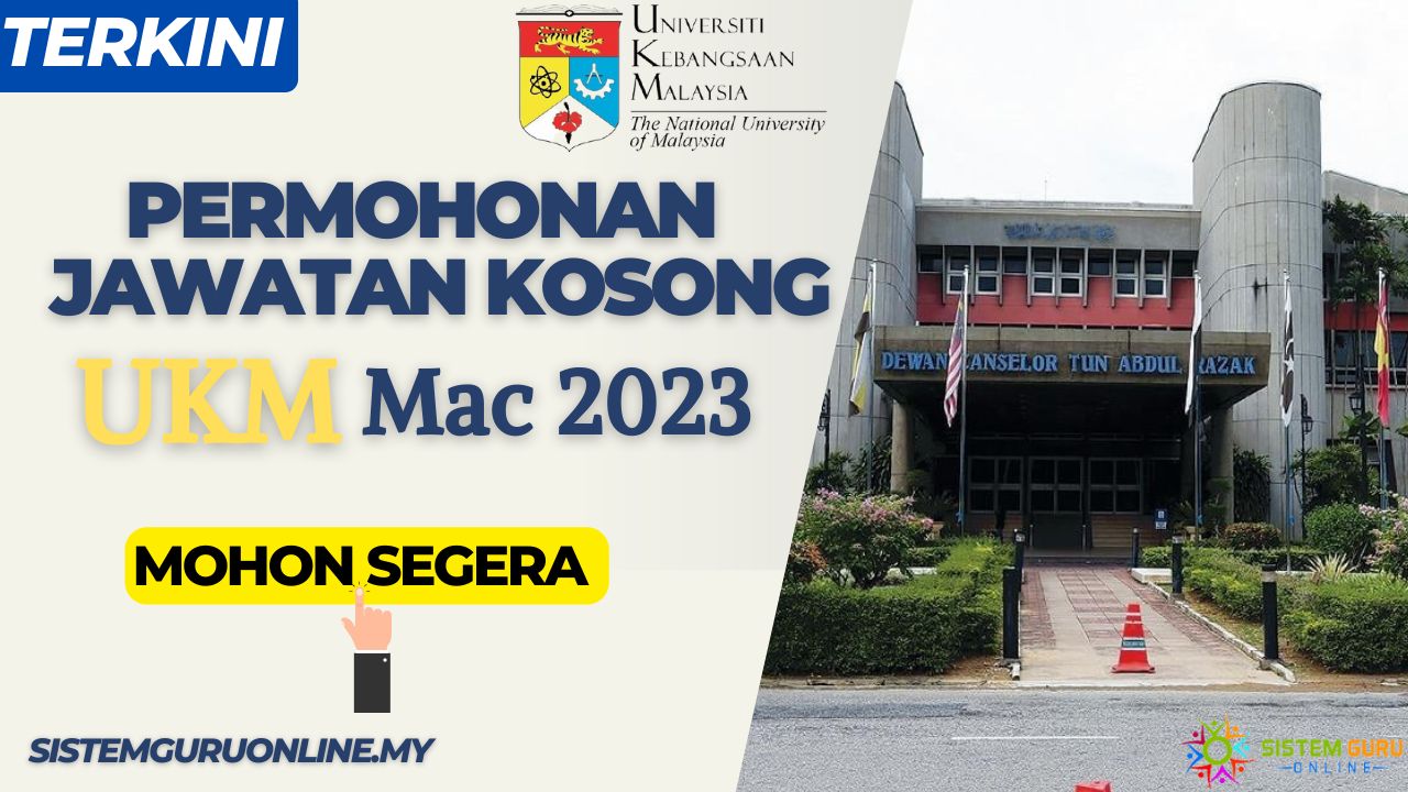 Jawatan Kosong UKM Ambilan Mac 2023