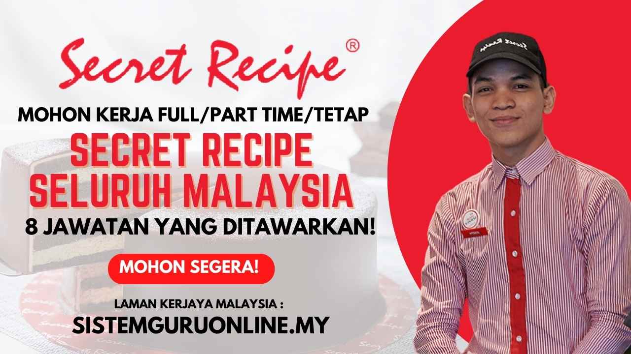 Cara Apply Kerja Secret Recipe Yang Menawarkan 8 Jawatan Tetap