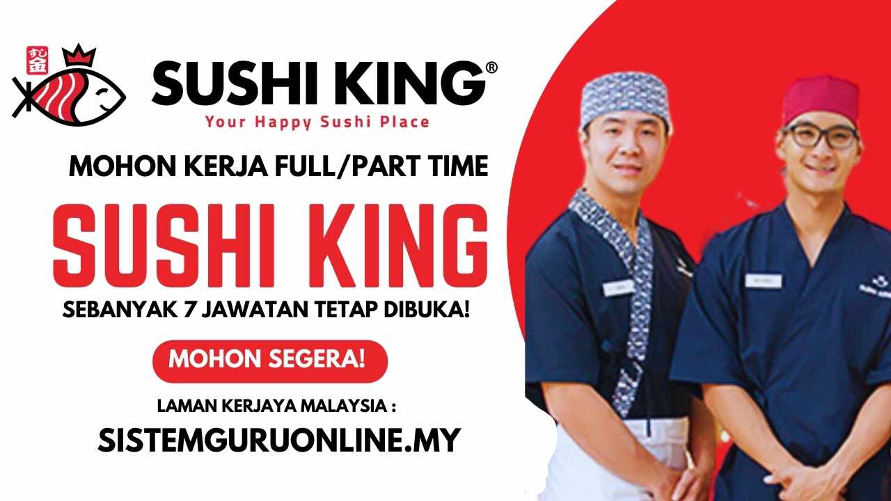 Cara Mohon Kerja Sushi King Yang Menawarkan 8 Jawatan Kosong Untuk Fulltime Dan Part Time ...