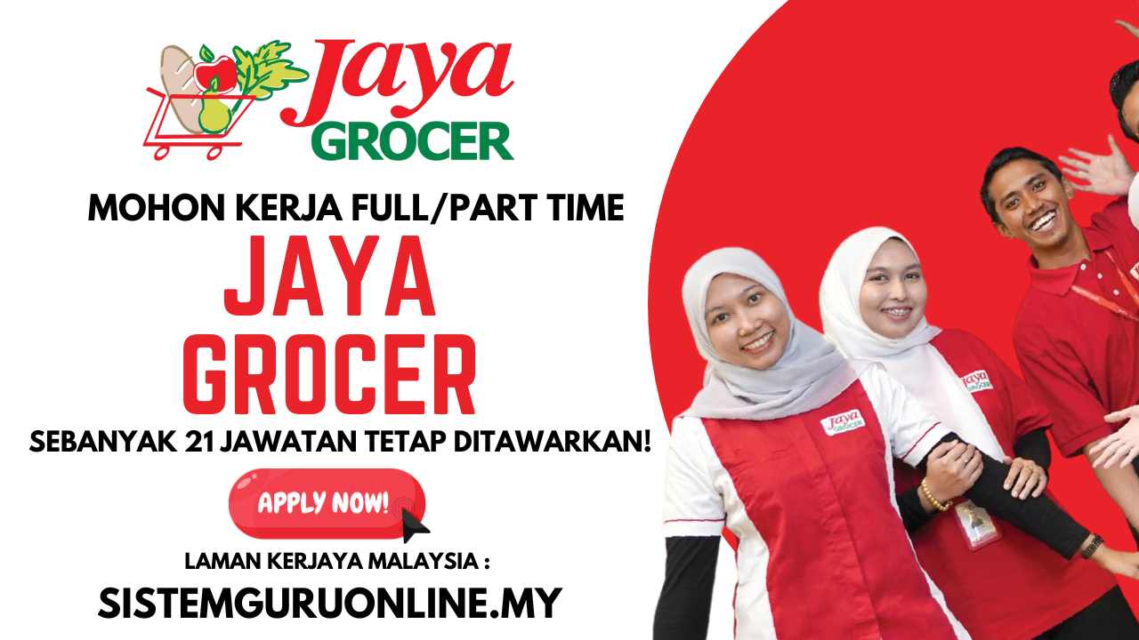 Cara Mohon Kerja Jaya Grocer Yang Menawarkan 21 Jawatan Kosong Seluruh Cawangan Malaysia