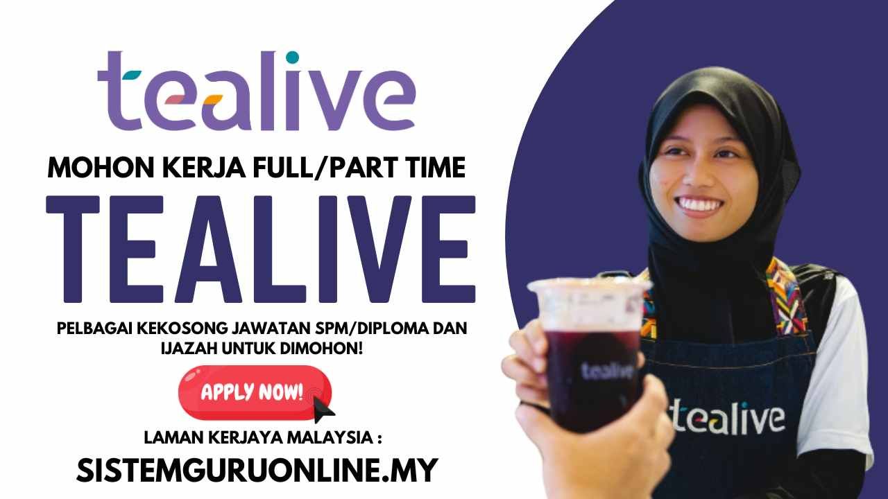 Cara Mohon Kerja Tealive Yang Mempunyai Lebih 200 Cawangan Dalam Malaysia