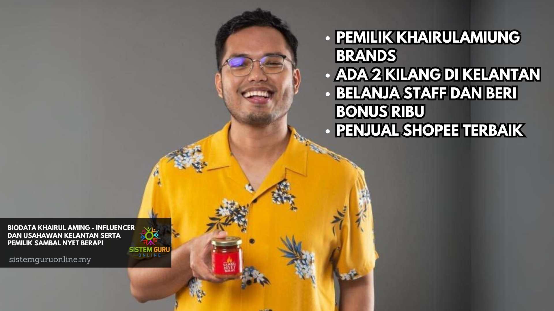 Biodata Khairul Aming - Influencer Dan Usahawan Kelantan Serta Pemilik Sambal Nyet Berapi