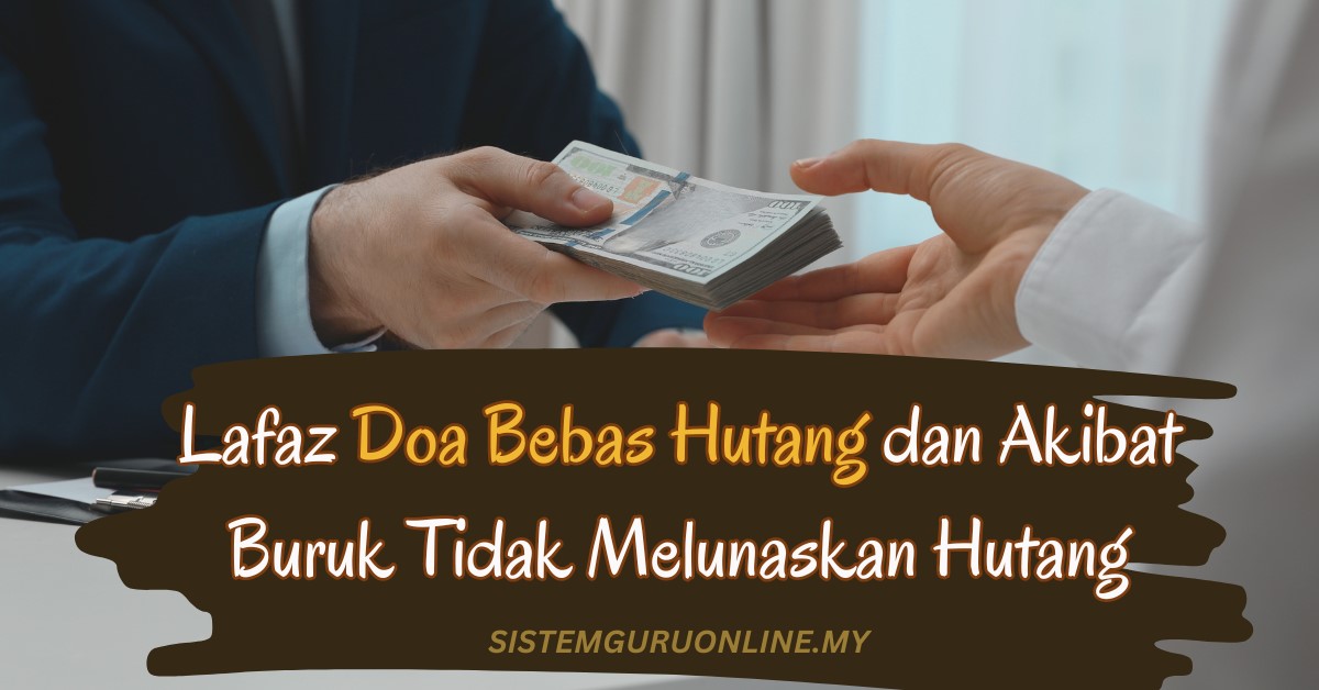 Lafaz Doa Bebas Hutang Dan Akibat Buruk Tidak Melunaskan Hutang