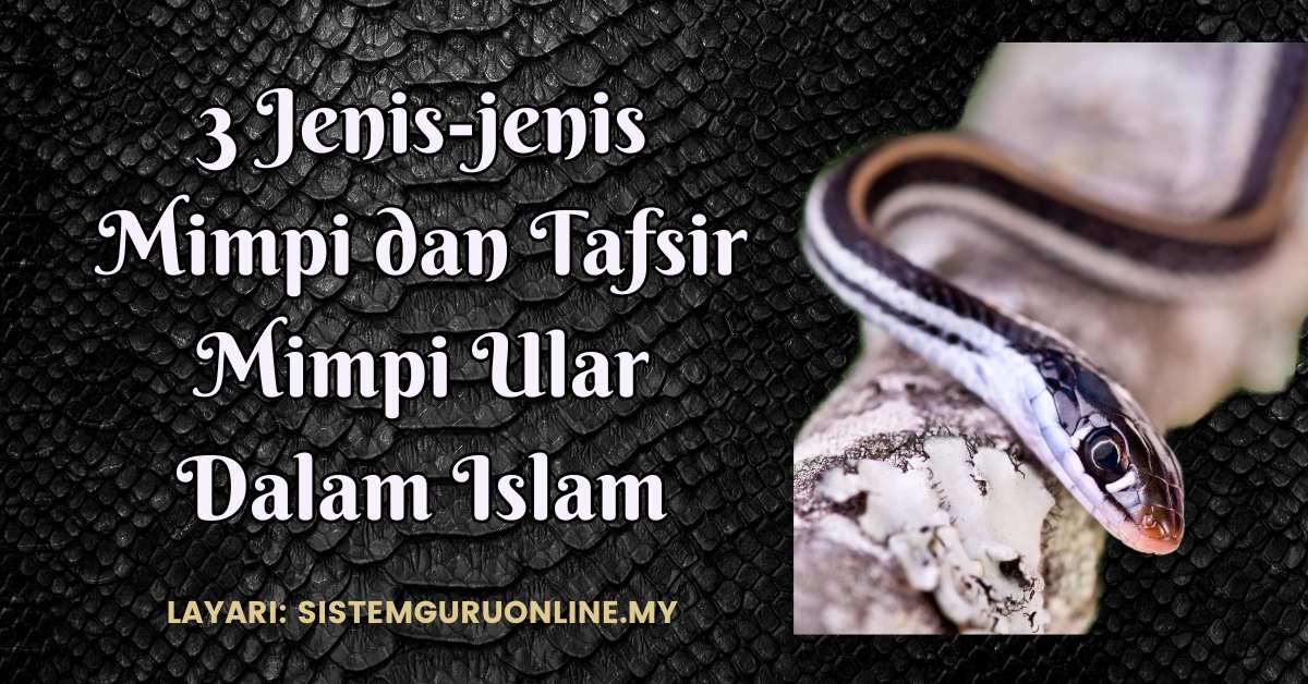 3 Jenis-jenis Mimpi Dan Tafsir Mimpi Ular Dalam Islam