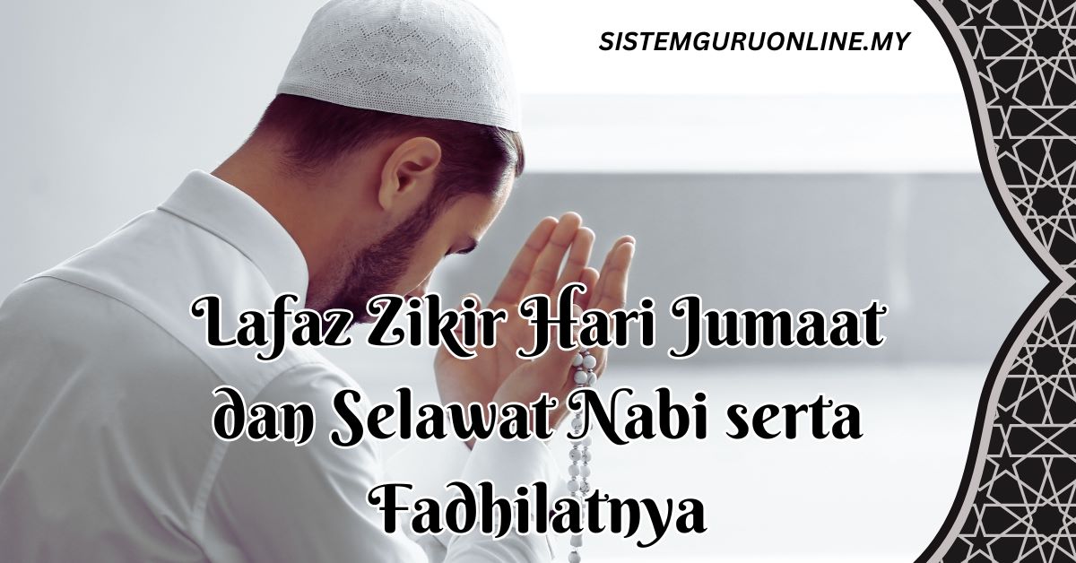Lafaz Zikir Hari Jumaat Dan Selawat Nabi Serta Fadhilatnya