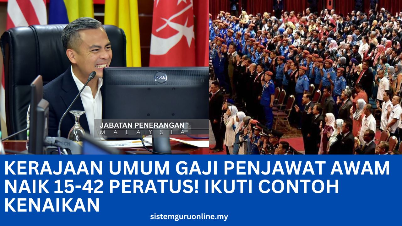 Kerajaan Umum Gaji Penjawat Awam Naik 15-42 Peratus! Ikuti Contoh Pengiraan