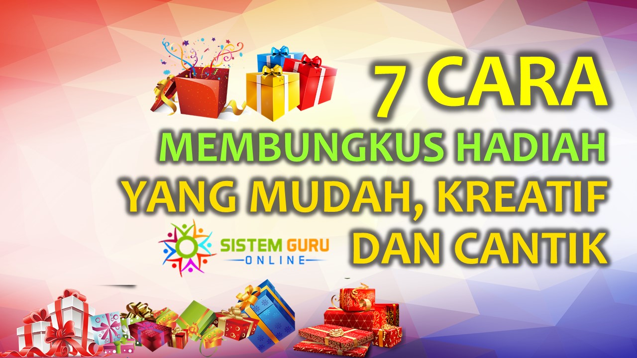 7 Cara Membungkus Hadiah Yang Mudah, Kreatif Dan Cantik