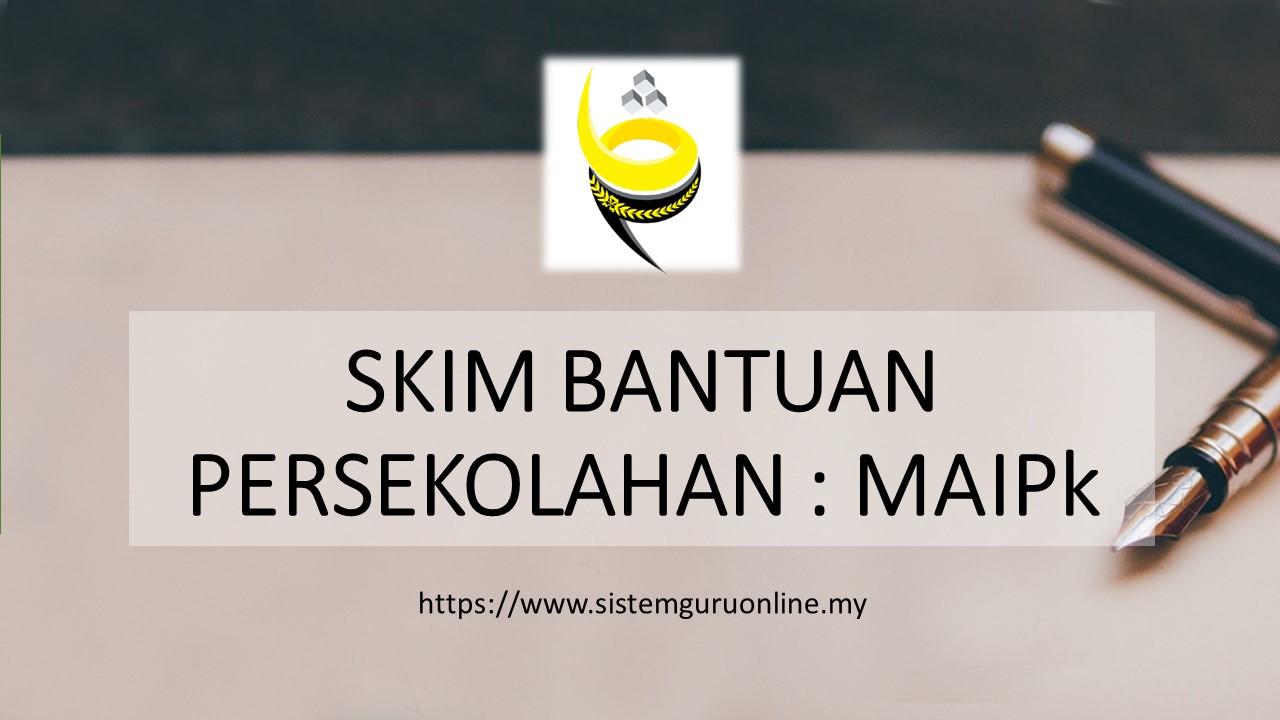 SKIM BANTUAN PERSEKOLAHAN : MAIPk TAHUN 2021