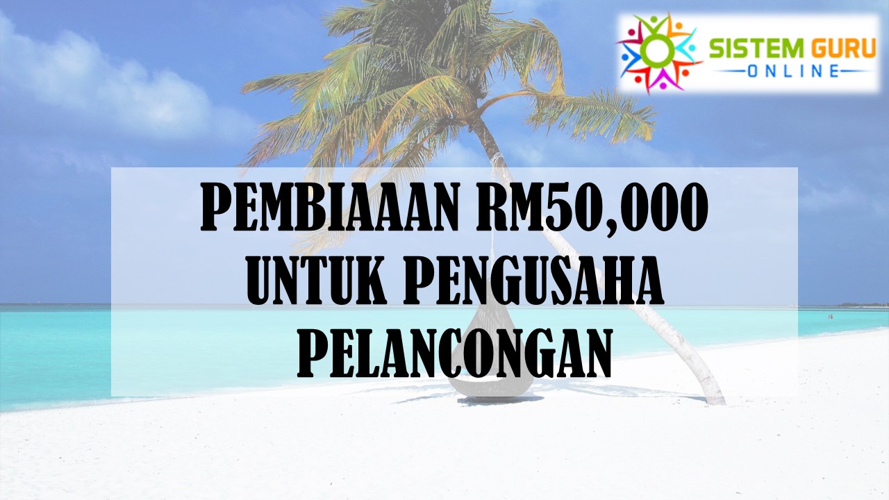 PEMBIAAAN RM50000 UNTUK PENGUSAHA PELANCONGAN
