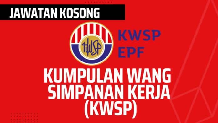 Jawatan Kosong Di Kumpulan Wang Simpanan Pekerja (KWSP) Effective ...