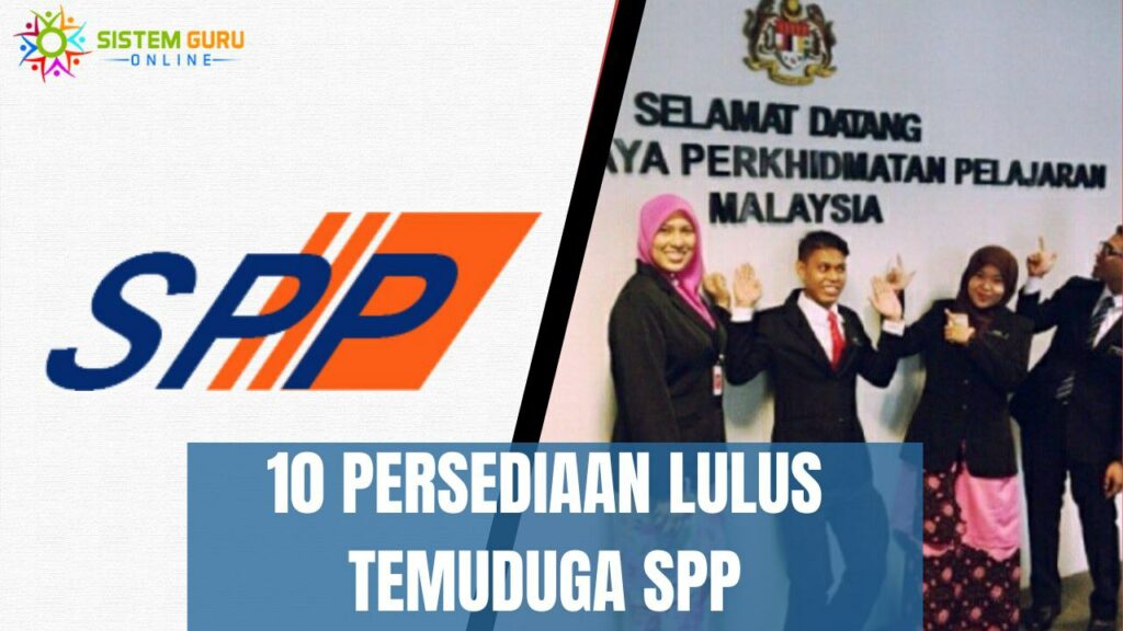 Panggilan Temuduga SPP: Guru Ini Kongsikan 10 Persediaan "LULUS" Yang ...