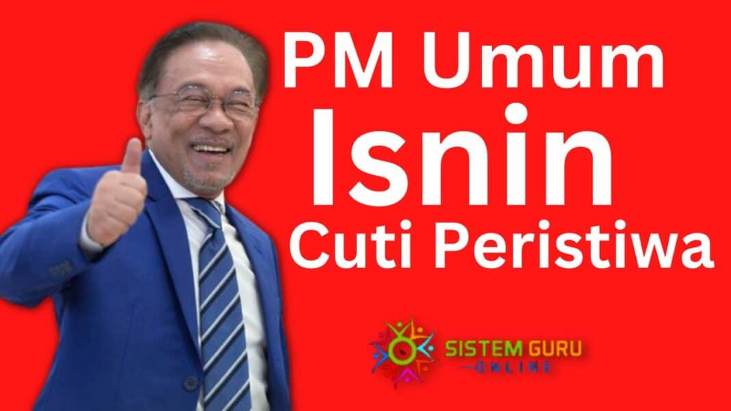 Isnin Cuti Peristiwa | PM Ke-10 Umum Cuti Sempena Dilantik Sebagai PM