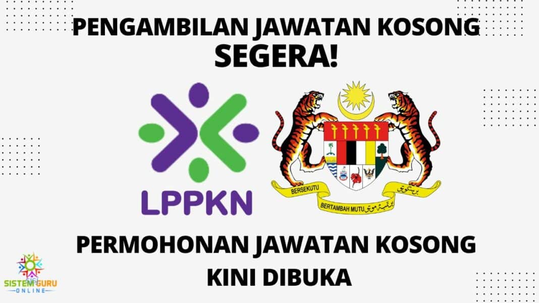 Permohonan Jawatan Kosong Di LPPKN Tahun 2022 Effective Sehingga 25 ...