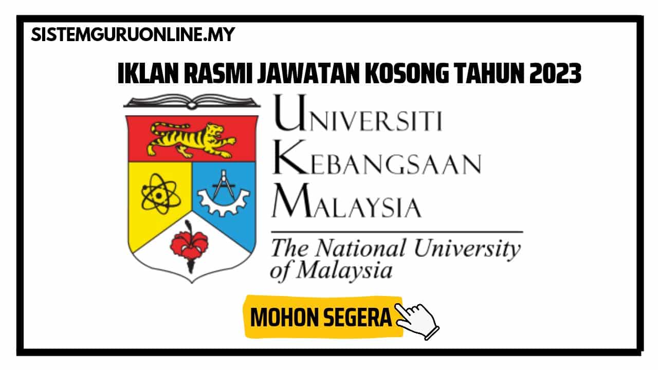 Jawatan Kosong Di Universiti Kebangsaan Malaysia Tahun 2023