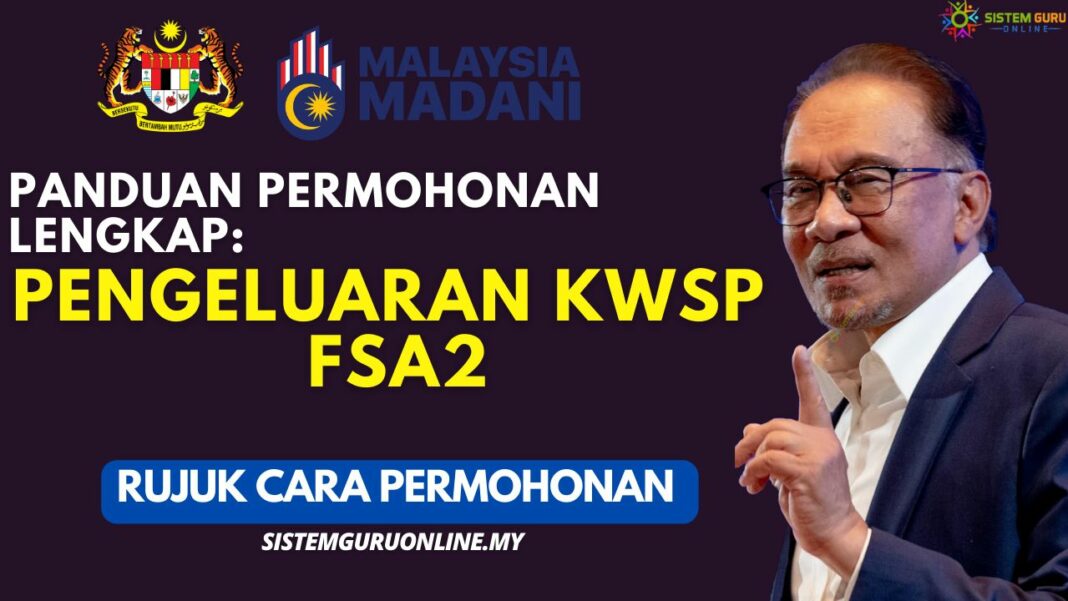 Cara Permohonan Lengkap Pengeluaran KWSP FSA2 2023