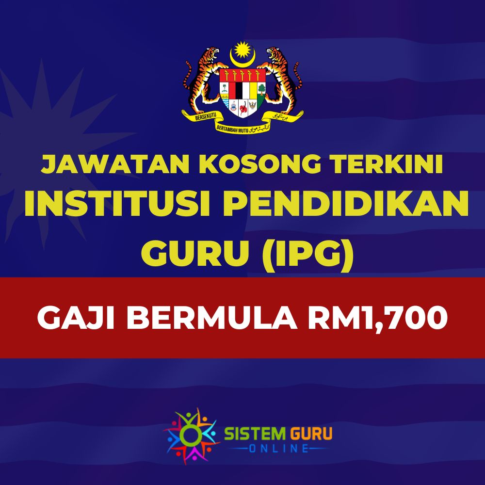 Kekosongan Jawatan Terkini Di Institut Pendidikan Guru (IPG) Effective ...