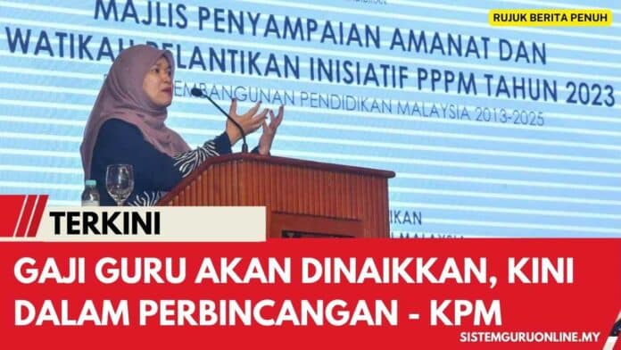 Gaji Guru Akan Dinaikkan, Kini Dalam Perbincangan - KPM