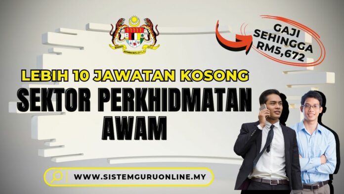 Pengambilan Lebih 10 Jawatan Kosong Sektor Perkhidmatan Awam
