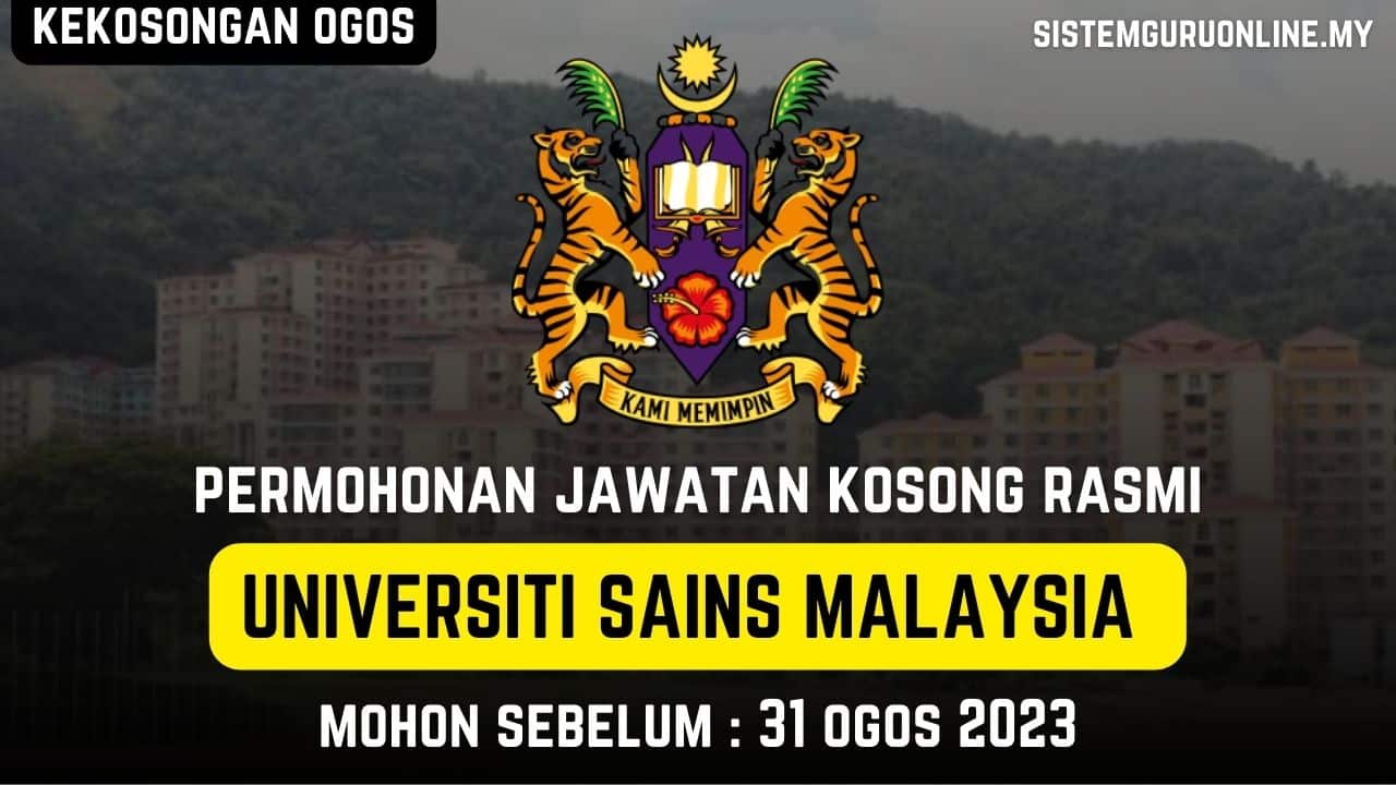 Mohon Kerja Di USM, Permohonan Dibuka Sehingga 31 Ogos 2023