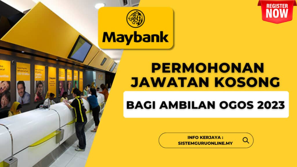 Maybank Membuka Permohonan Jawatan Kosong Bagi Kemasukan Ogos 2023.
