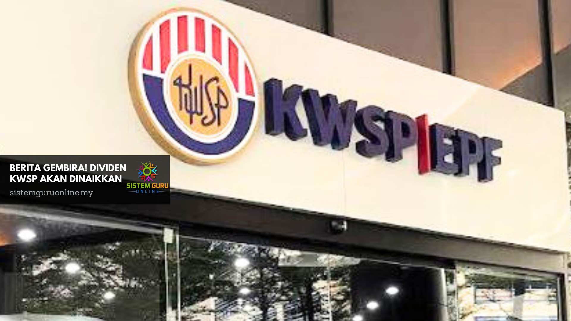 Dividen KWSP Akan Dinaikkan Bagi Tahun 2023