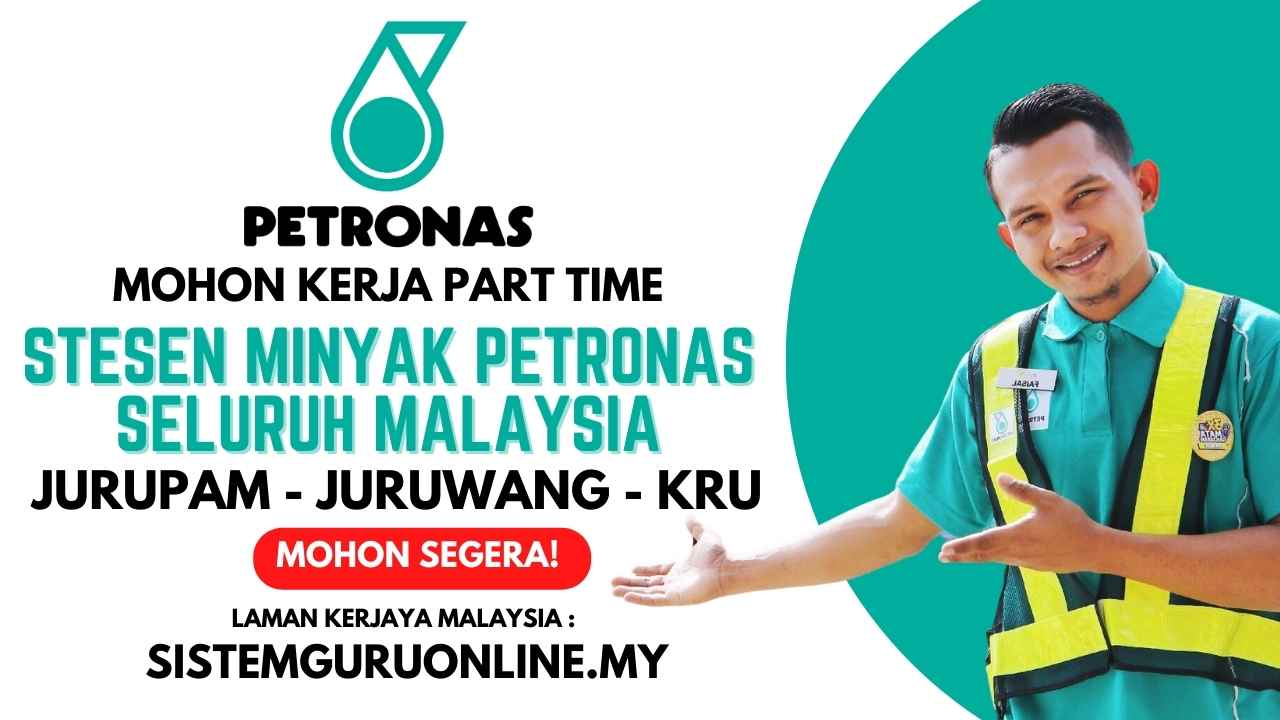 Cara Mohon Kerja Part Time Petronas Yang Mempunyai Lebih 200 Cawangan ...