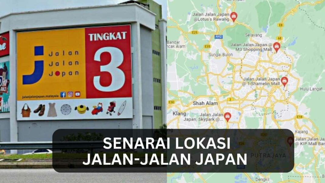 Senarai Lokasi Jalan-Jalan Japan (JJJ) Di Seluruh Malaysia