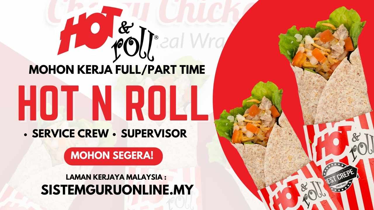 Cara Mohon Kerja Hot N Roll Yang Menawarkan 2 Jenis Kerja Fulltime Dan ...