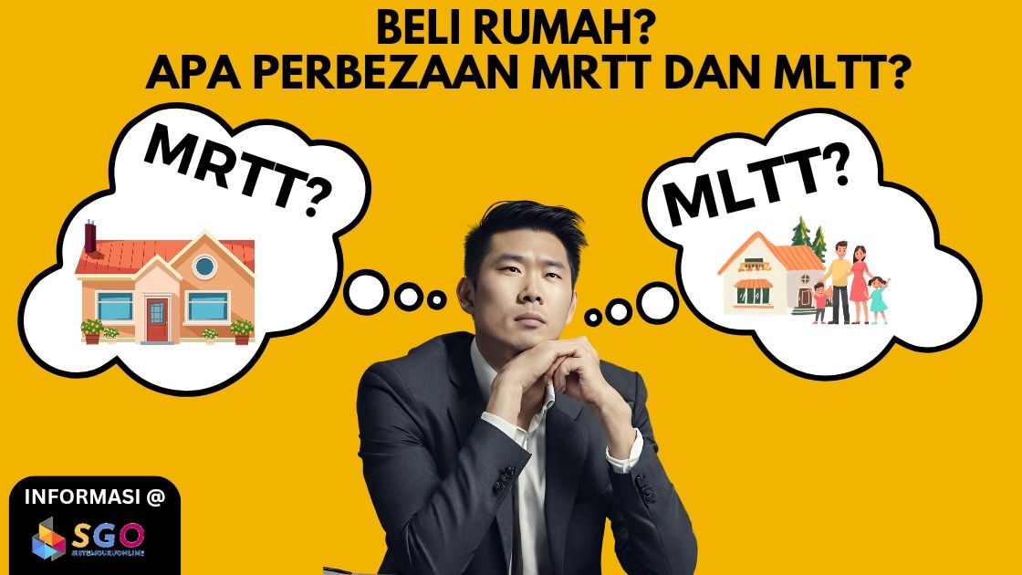 Perbezaan MRTT Dan MLTT Dalam Pembelian Rumah Yang Wajib Anda Tahu