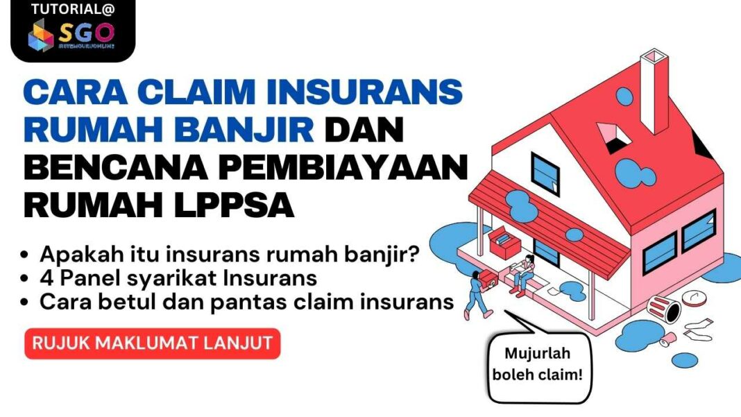 4 Cara Claim Insurans Rumah Banjir Dan Bencana Pembiayaan Rumah LPPSA