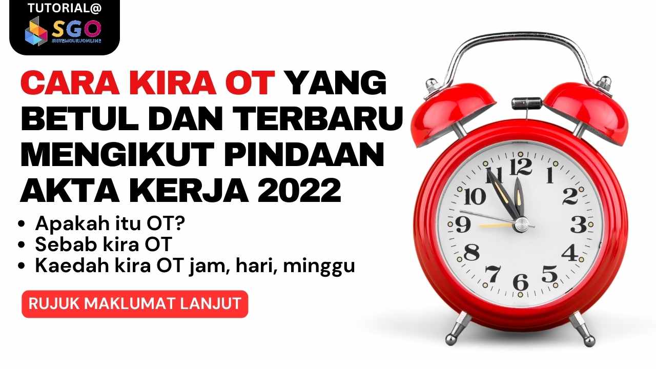 Cara Kira OT Yang Betul Dan Terbaru Mengikut Pindaan Akta Kerja 2022