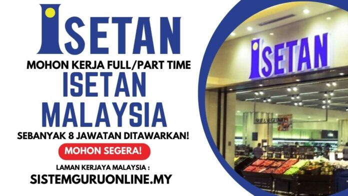 Cara Mohon Kerja Isetan Yang Menawarkan 8 Jawatan Kosong