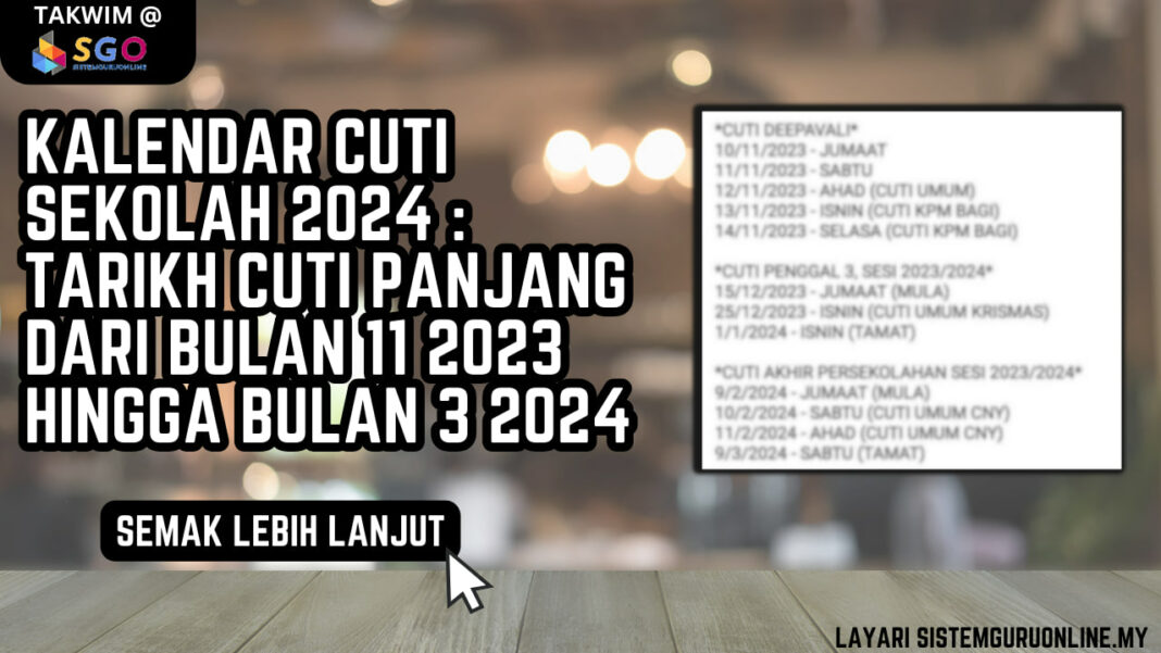 Kalendar Cuti Sekolah 2024 : Tarikh Cuti Panjang Dari Bulan 11 2023 ...