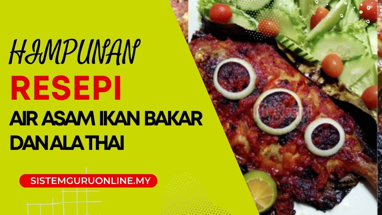 Resepi Air Asam Ikan Bakar Simple Dan Ala Thai