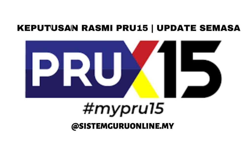[RASMI] Keputusan Rasmi PRU 15 | Update Semasa