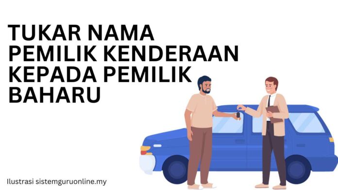 Cara Tukar Nama Kereta JPJ Dan Online Serta Harga Caj Tukar Nama ...