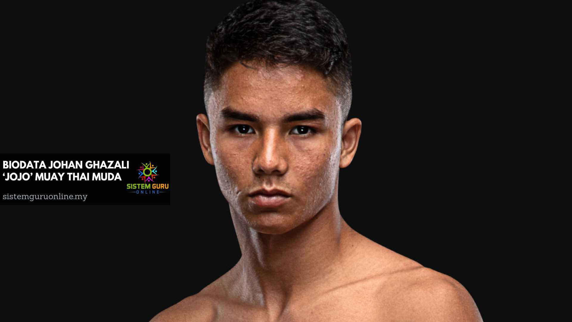 Biodata Johan Ghazali (Jojo) Peninju Termuda Muay Thai Malaysia
