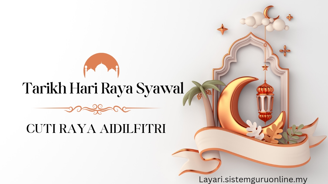 Tarikh Hari Raya Syawal 2024 Dan Cuti Raya Aidilfitri 2024