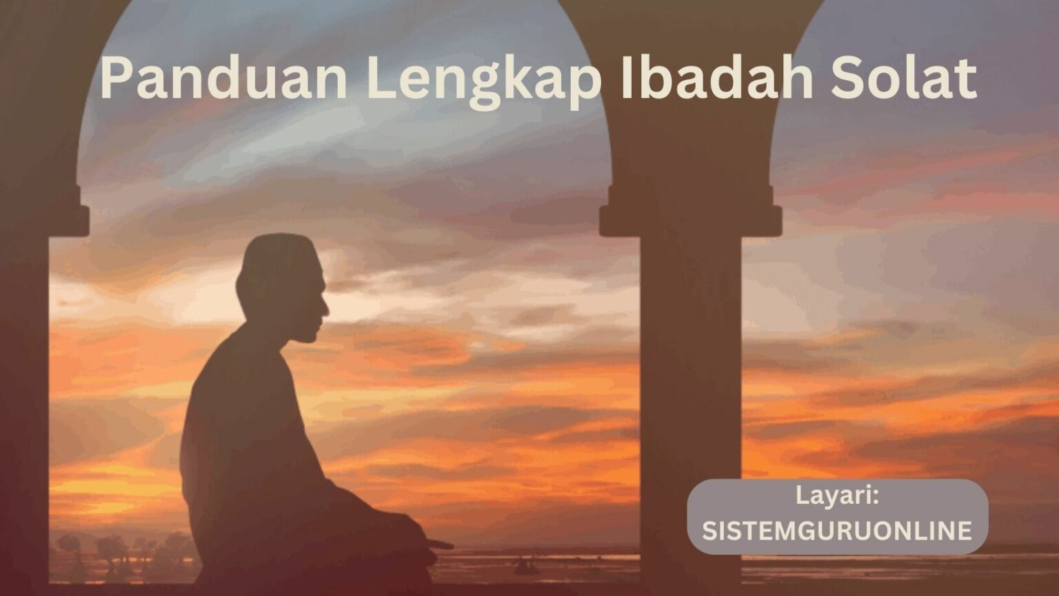 Pengertian Solat: 6 Panduan Lengkap Ibadah Solat