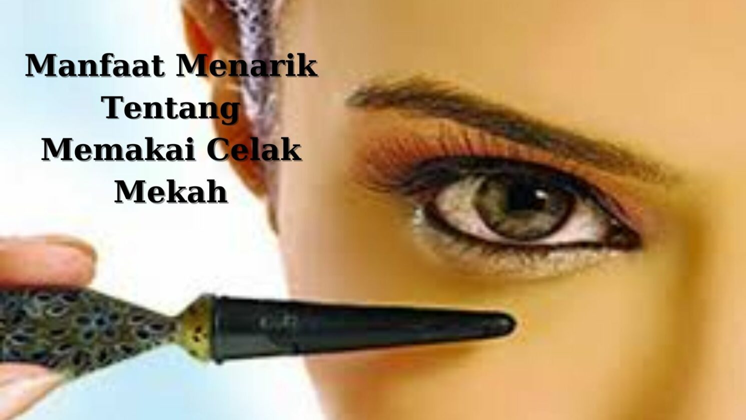 Sunnah Dan Manfaat Pakai Celak Mekah Pada Mata Manusia