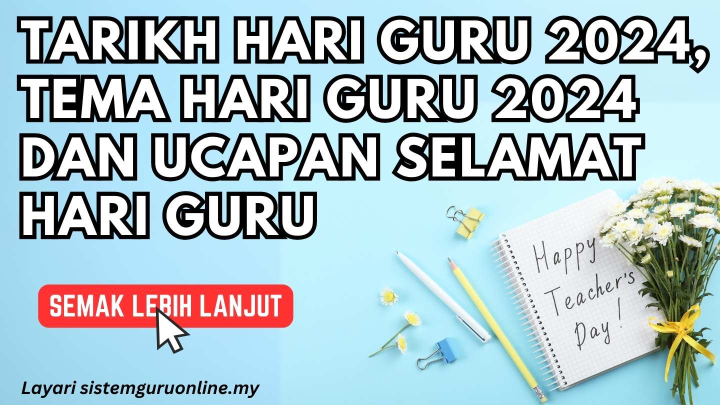 Tarikh Hari Guru 2024, Tema Hari Guru 2024 Dan Ucapan Selamat Hari Guru