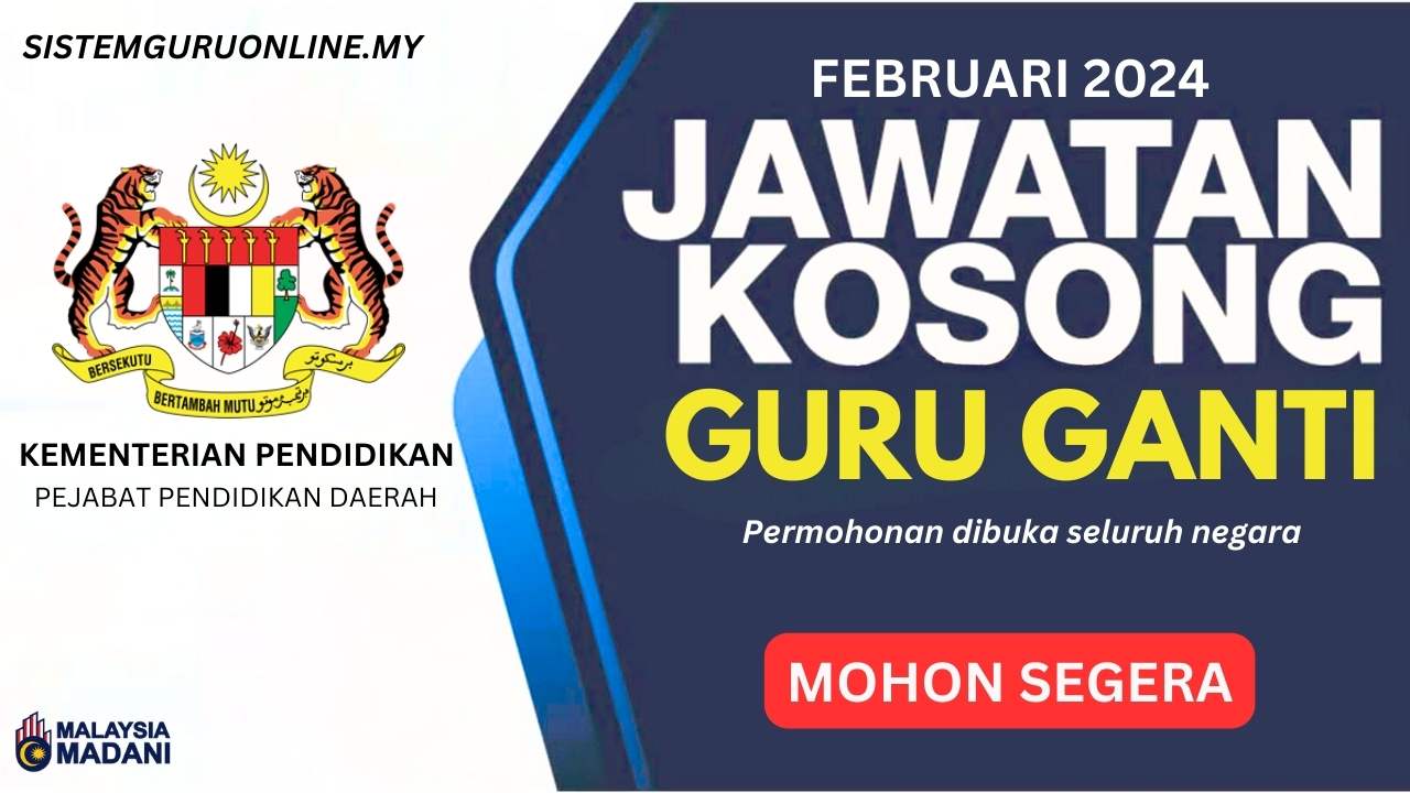 Jawatan Kosong Guru Ganti Februari 2024 Seluruh Malaysia