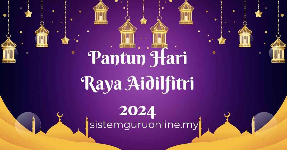 Himpunan Ucapan Hari Raya Aidilfitri Dan Pantun Raya Aidilfitri 2024