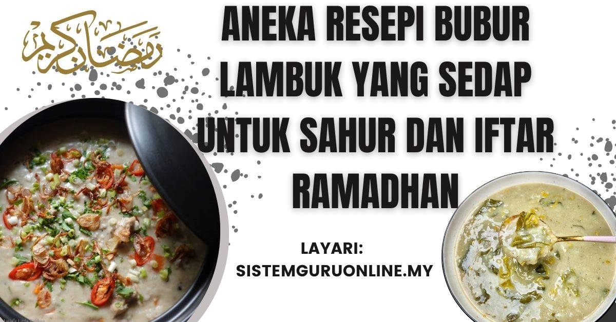 Aneka Resepi Bubur Lambuk Yang Sedap Untuk Sahur Dan Iftar Ramadhan