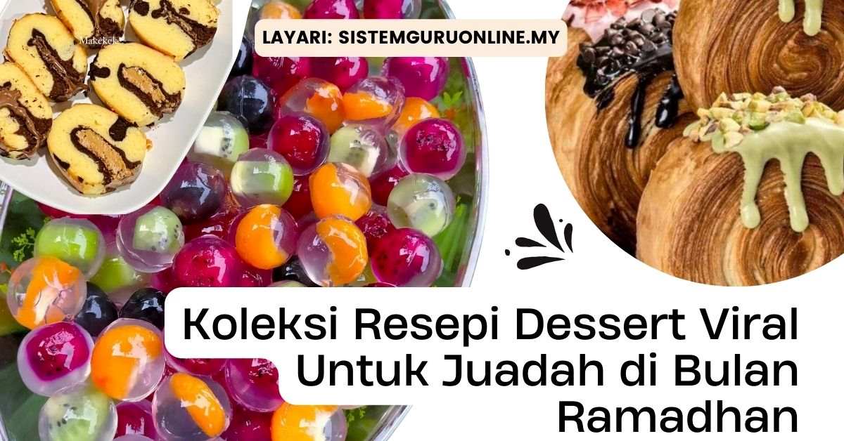 Koleksi Resepi Dessert Viral Untuk Juadah Di Bulan Ramadhan
