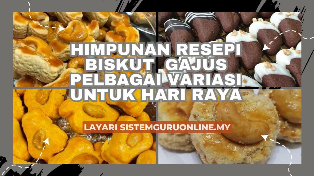 Himpunan Resepi Biskut Gajus Pelbagai Variasi Untuk Hari Raya