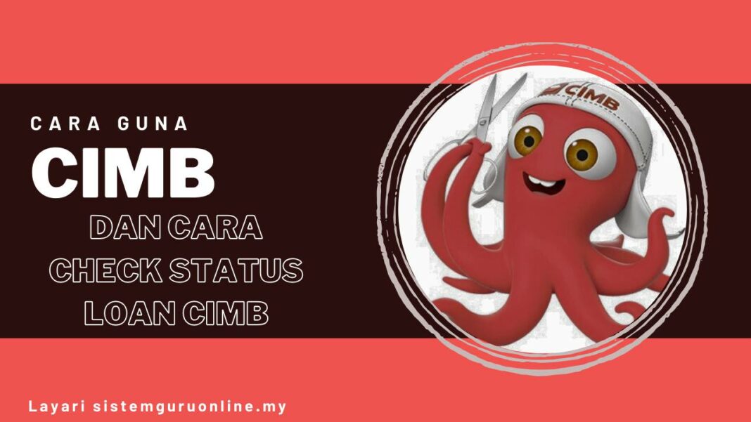 Cara Guna CIMB Dan Cara Check Status Loan CIMB