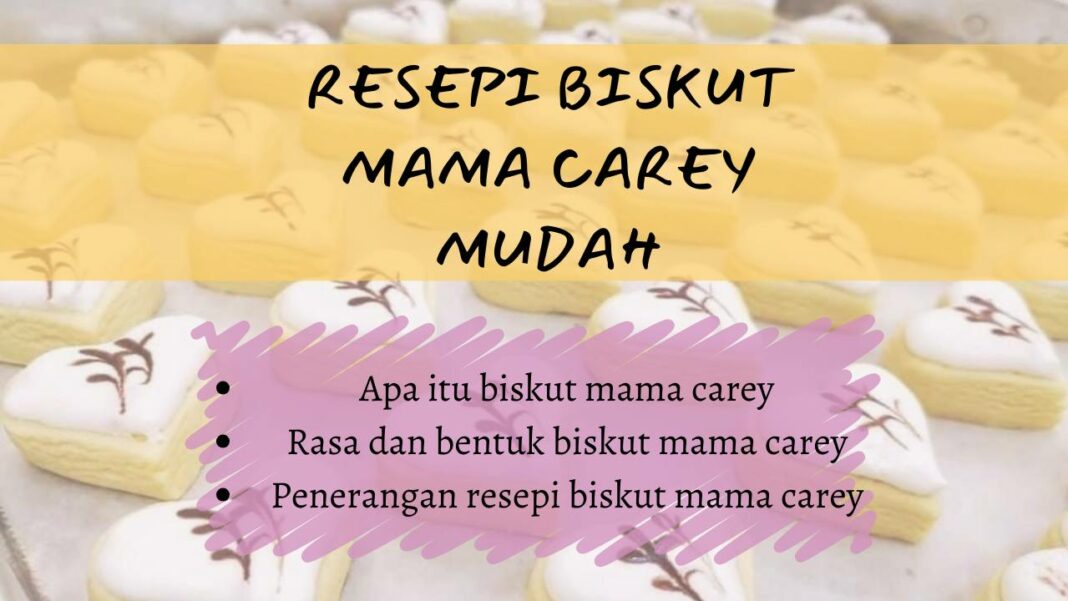 Resepi Biskut Mama Carey Terkenal Biskut Hari Raya
