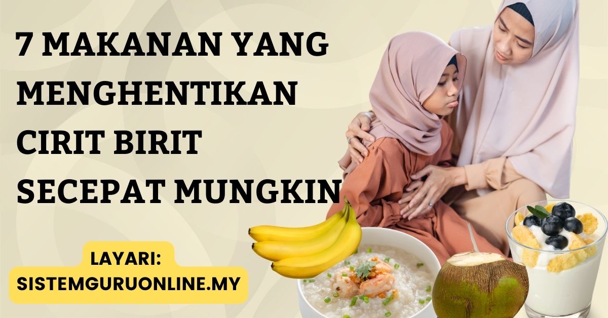 7 Makanan Yang Menghentikan Cirit Birit Secepat Mungkin Dan Rawatannya