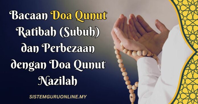 Bacaan Doa Qunut Ratibah (Subuh) Dan Perbezaan Dengan Doa Qunut Nazilah